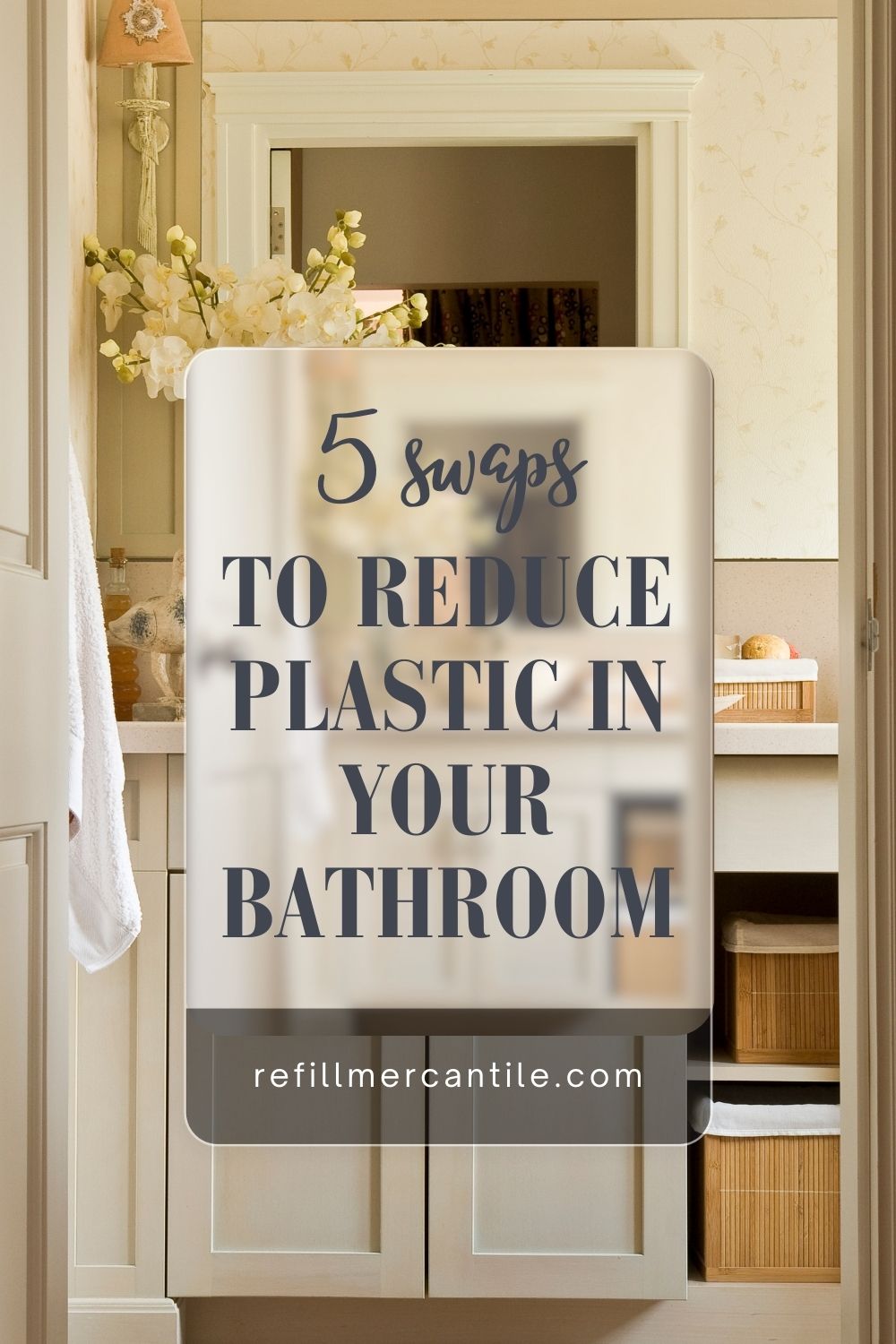 5 Swaps to Reduce Plastic in Your Bathroom – Refill Mercantile