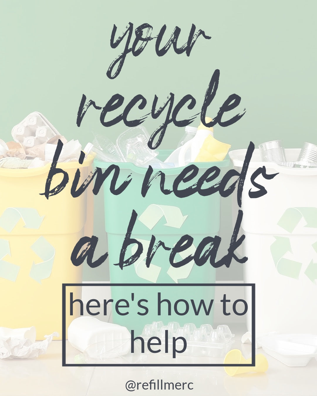 Your Recycle Bin Needs a Break! – Refill Mercantile